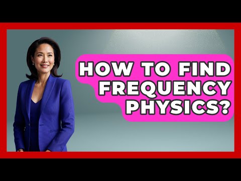 How To Find Frequency Physics? - Physics Frontier