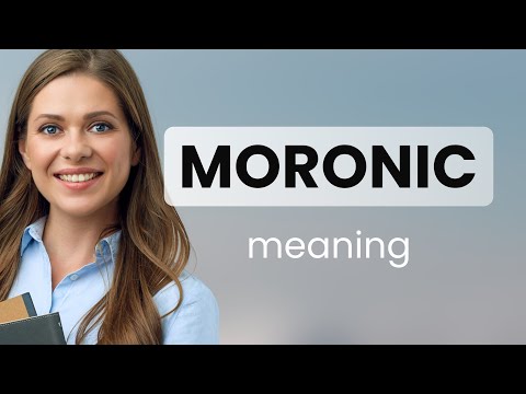 Moronic • what is MORONIC meaning
