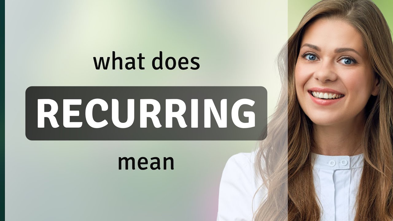 Recurring | definition of RECURRING
