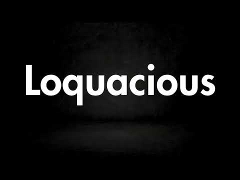 How to Pronounce Loquacious (Talkative Person) Correctly
