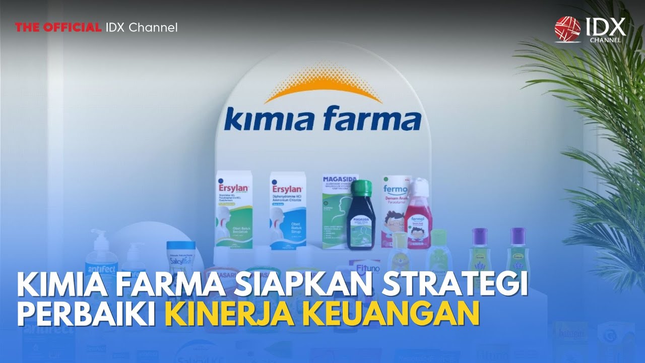 Kimia Farma Siapkan Strategi Perbaiki Kinerja Keuangan | MILENOMICS