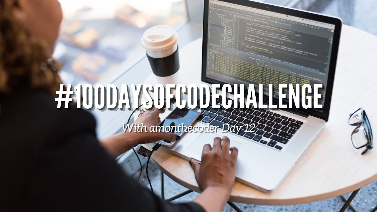 #100DaysOfCode Challenge with amonthecoder Day 12