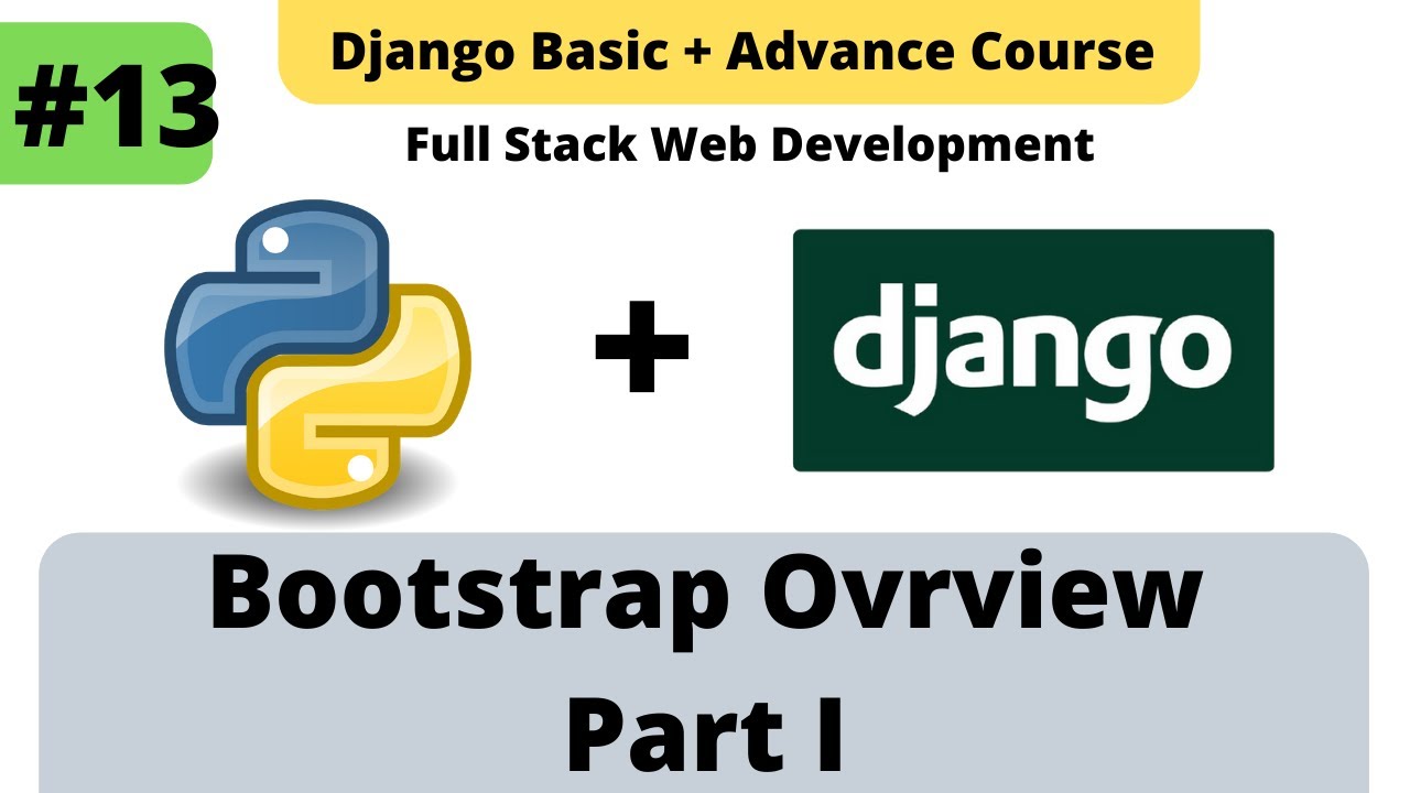 # 13 Bootstrap Overview Part I | Python Django Full Stack Developer Course