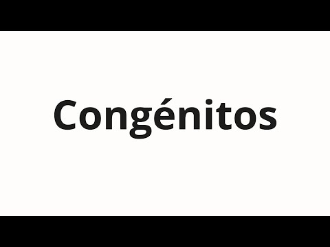 How to pronounce Congénitos