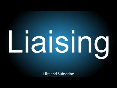 How to correctly pronounce - Liaising.