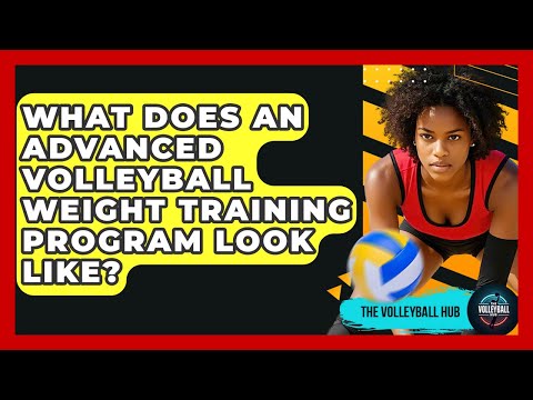 What Does An Advanced Volleyball Weight Training Program Look Like? - The Volleyball Hub
