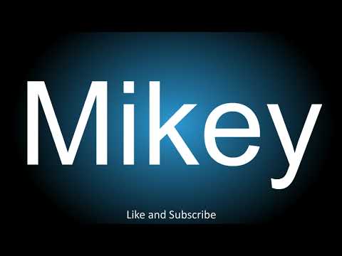 How to correctly pronounce - Mikey.