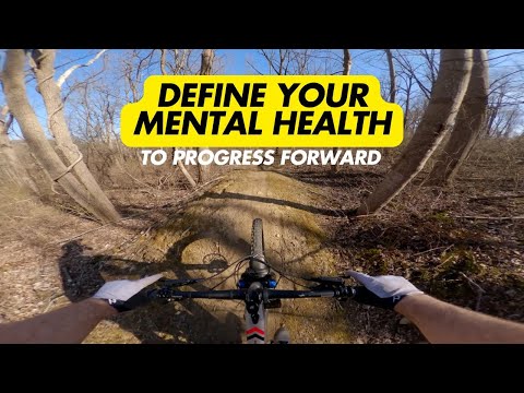 Define Your Mental Health - A Way to Grow Through Mountain Biking