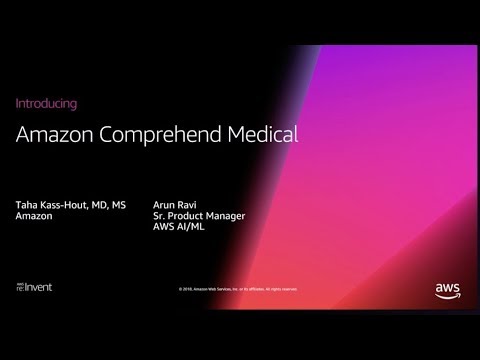 AWS re:Invent 2018: [NEW LAUNCH!] Introducing Amazon Comprehend Medical (AIM398)