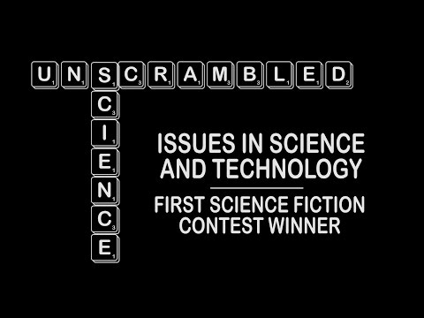 Science Unscrambled: Issues in Science and Technology First Science Fiction Contest Winner