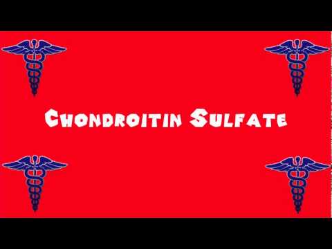 Pronounce Medical Words ― Chondroitin Sulfate