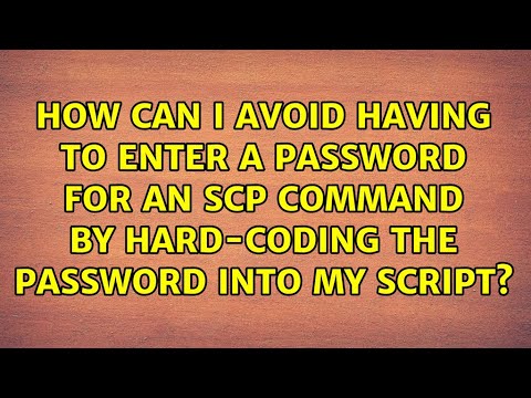 How can I avoid having to enter a password for an scp command by hard-coding the password into...