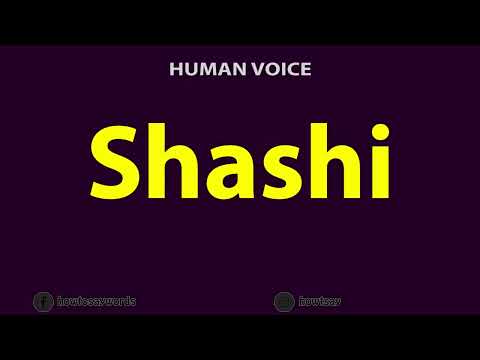 How To Pronounce Shashi