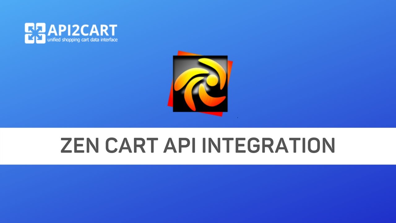 Zen Cart API Integration: How to Develop It Easily | API2Cart