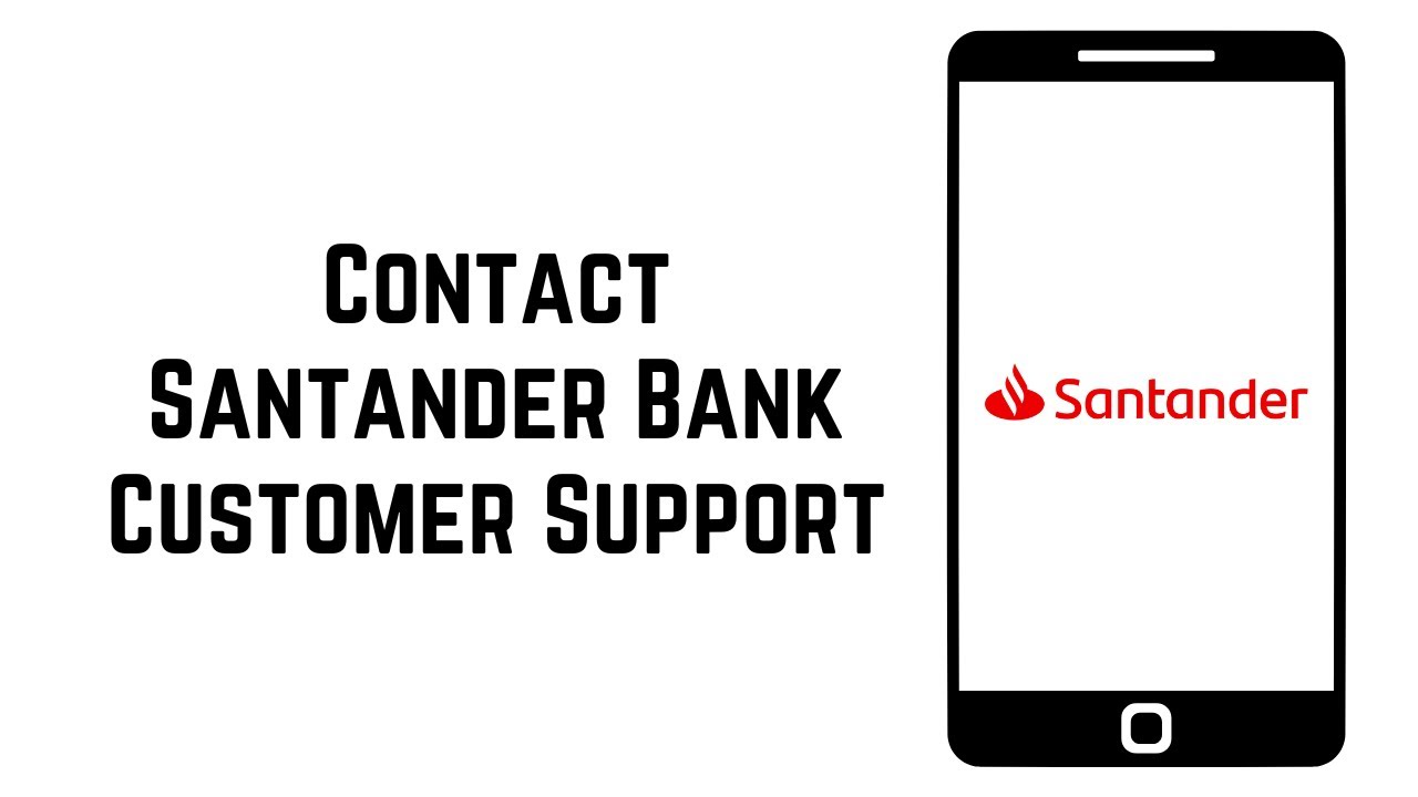 How To Contact Santander Bank Customer Service for Support