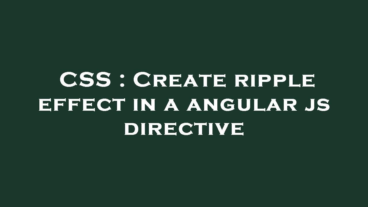 CSS : Create ripple effect in a angular js directive