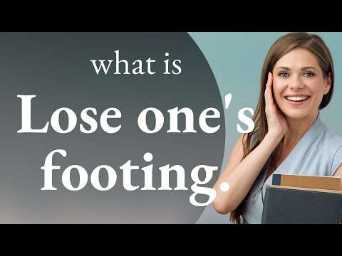 Mastering the Meaning of "Lose One's Footing"