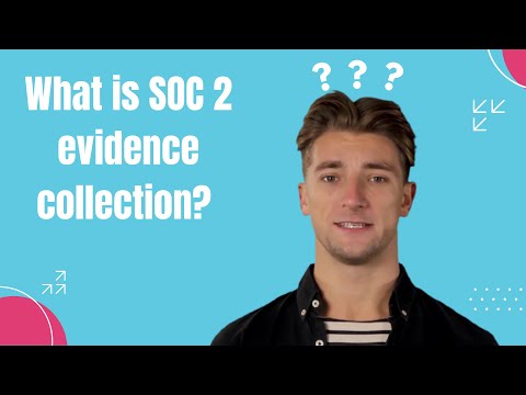 What is SOC 2 evidence collection?