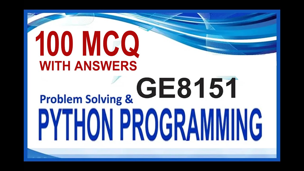 100 MCQ -GE8151 - PYTHON PROGRAMMING