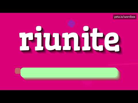 RIUNITE - HOW TO PRONOUNCE IT!?
