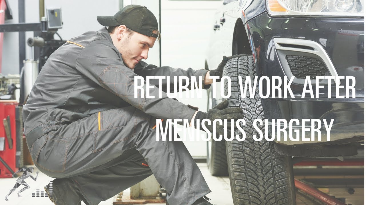 When can you return to work after meniscus surgery?