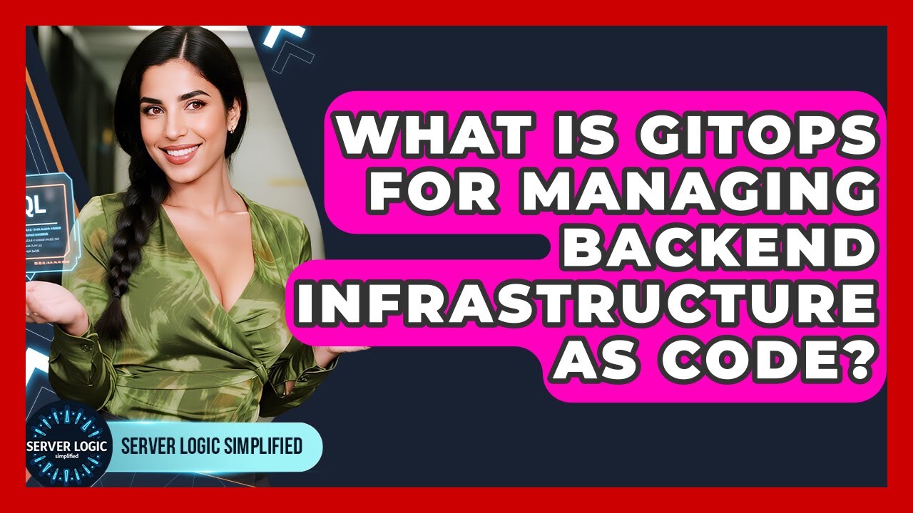 What Is GitOps For Managing Backend Infrastructure As Code? - Server Logic Simplified