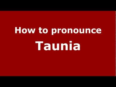How to Pronounce Taunia - PronounceNames.com