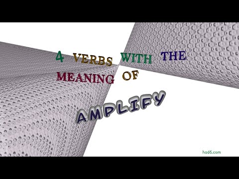 amplify - 4 verbs which are synonyms to amplify (sentence examples)