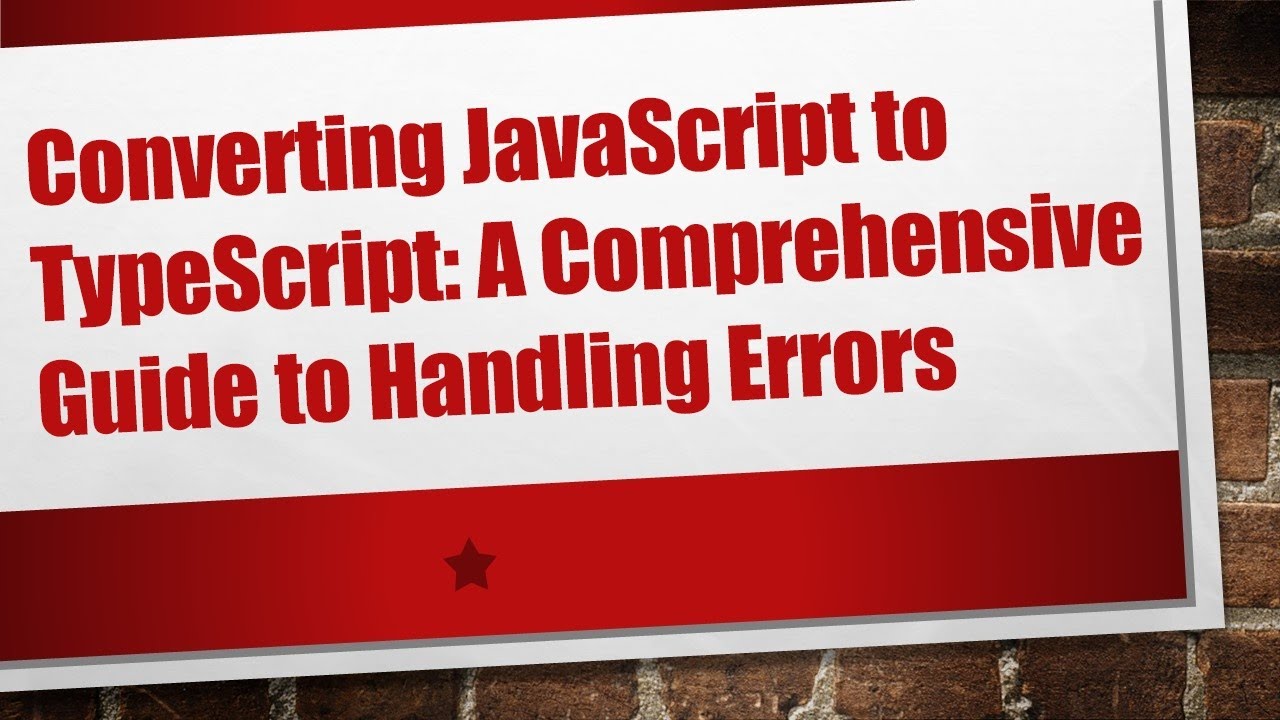 Converting JavaScript to TypeScript: A Comprehensive Guide to Handling Errors