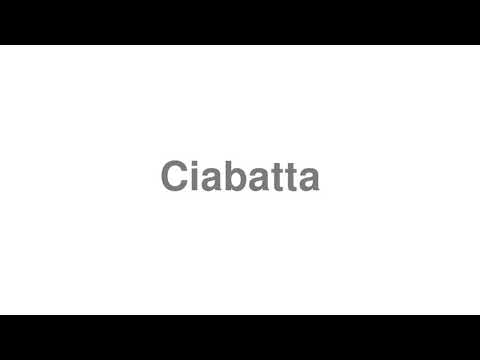 How to Pronounce "Ciabatta"
