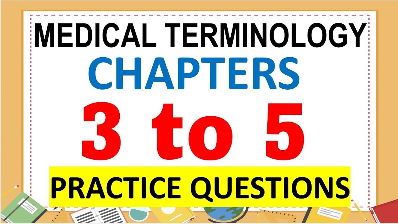 Medical Terminology: Chapter 3 to 5 Practice Questions