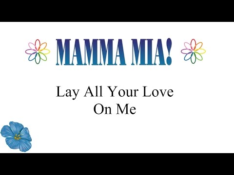 Mamma Mia! - Lay All Your Love On Me (lyrics)