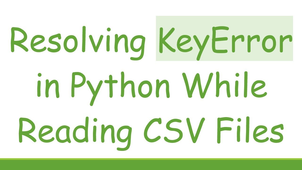 Resolving KeyError in Python While Reading CSV Files
