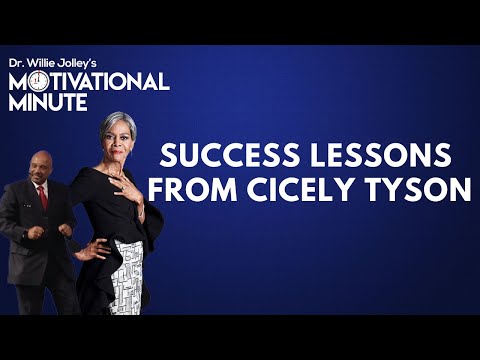 Dr. Willie Jolley's Motivational Minute - Success Lessons from Cicely Tyson