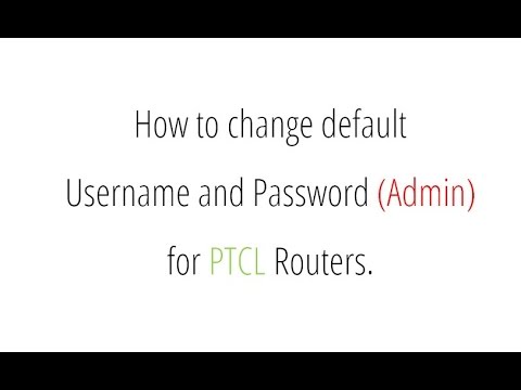 How to Change Default Username & Password for PTCL Router