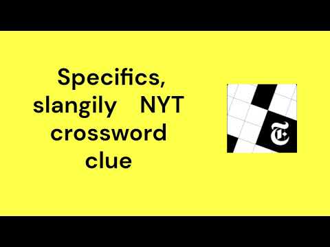 Specifics, slangily NYT crossword clue