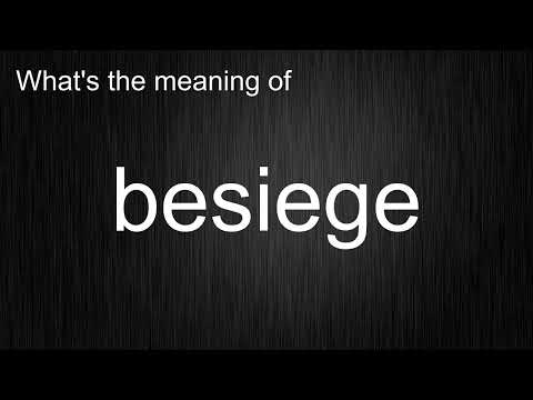 What's the meaning of "besiege", How to pronounce besiege?
