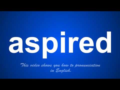the correct pronunciation of aspired in English.