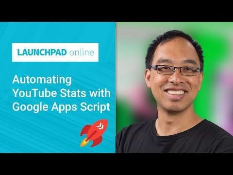 Launchpad Online: Automating YouTube stats with Google Apps Script