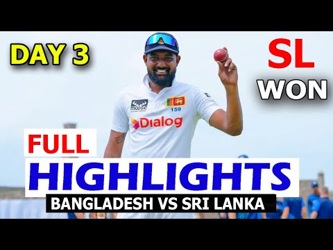 BANGLADESH VS SRI LANKA | 1ST TEST MATCH DAY 3 FULL HIGHLIGHTS | SL VS BAN HIGHLIGHTS