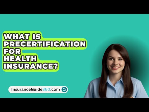 What Is Precertification For Health Insurance? - InsuranceGuide360.com