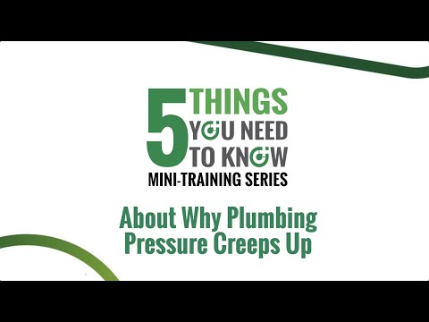 5 Things You Need To Know About Why Your Plumbing Pressure Creeps Up