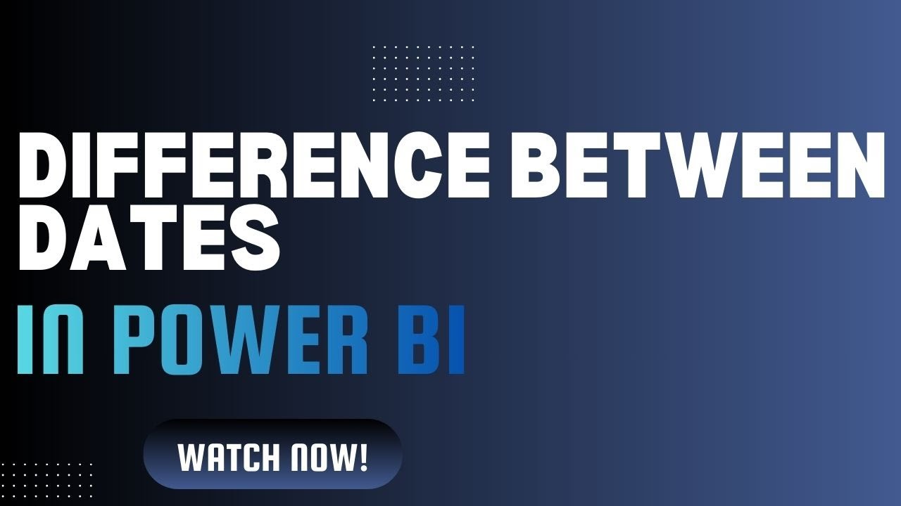 Calculate Difference Between Dates in Power BI | Step by Step Guide