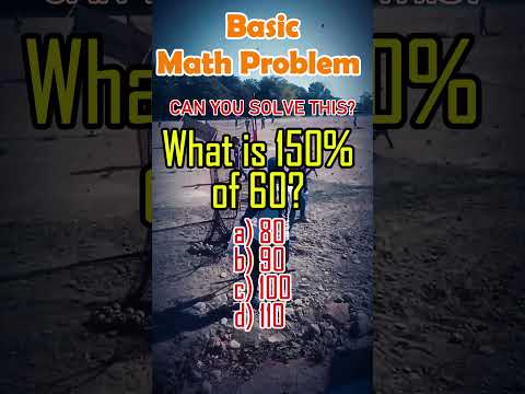 What is 150% of 60? a) 80 b) 90 c) 100 d) 110#MathematicsChallenge #CivilServices #civilservice