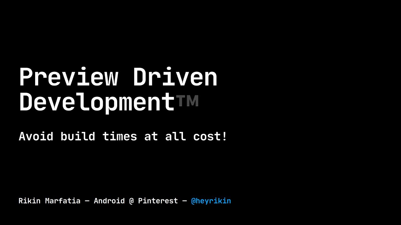Preview Driven Development with Rikin Marfatia, Android Worldwide