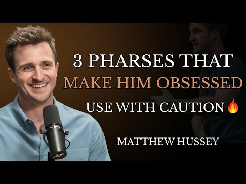 3 Phrases That Make Him OBSESSED With You (Use With Caution!) | Matthew Hussey Secrets