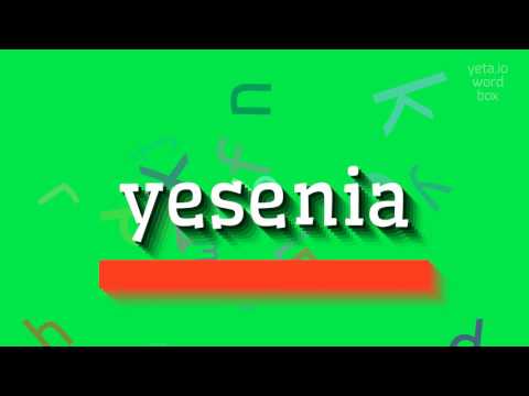How to say "yesenia"! (High Quality Voices)