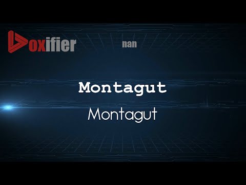How to Pronounce Montagut (Montagut) in nan - Voxifier.com