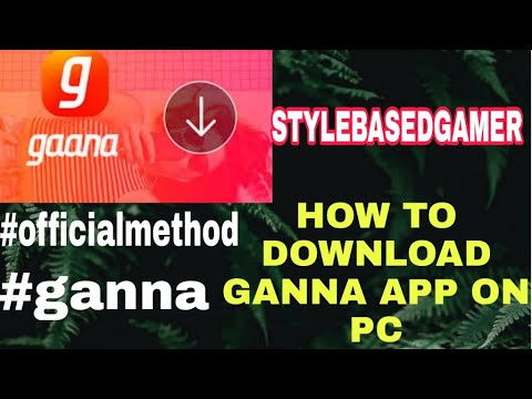 HOW TO DOWNLOAD GAANA APP IN PC STYLEBASEDGAMER