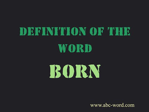 Definition of the word "Born"